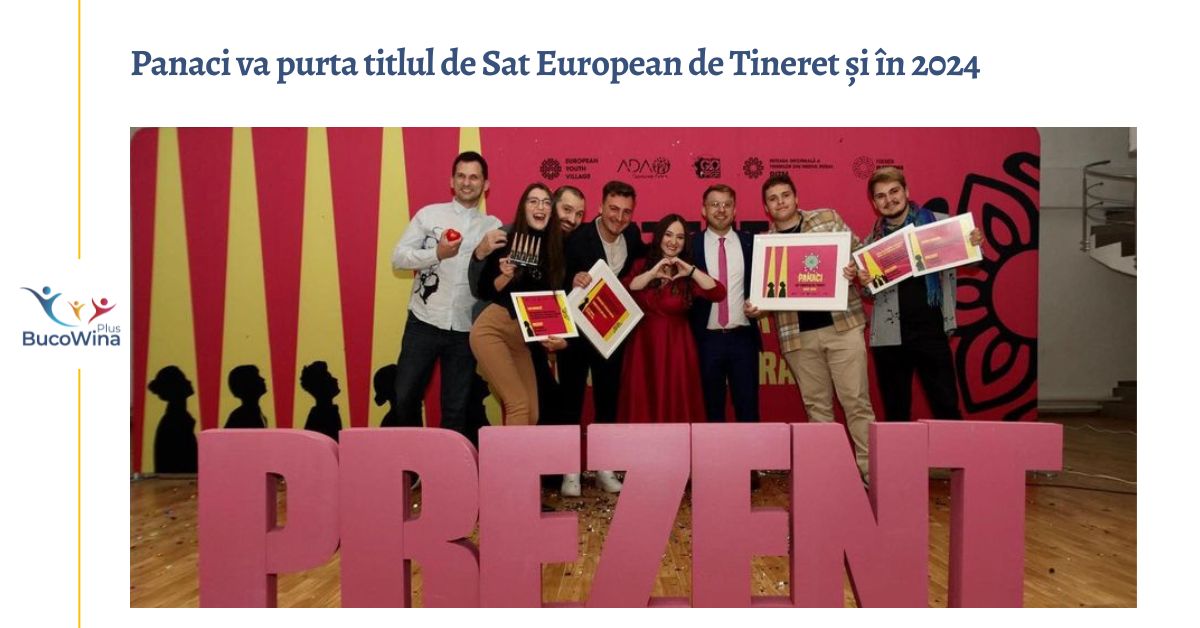 Panaci va purta titlul de Sat European de Tineret și în anul 2024 ...
